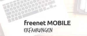 freenetmobile Erfahrungen, Tests & Bewertungen 2025