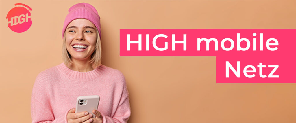 HIGH mobile Netz: Welches Netz nutzt der Anbieter 2025? 5G?